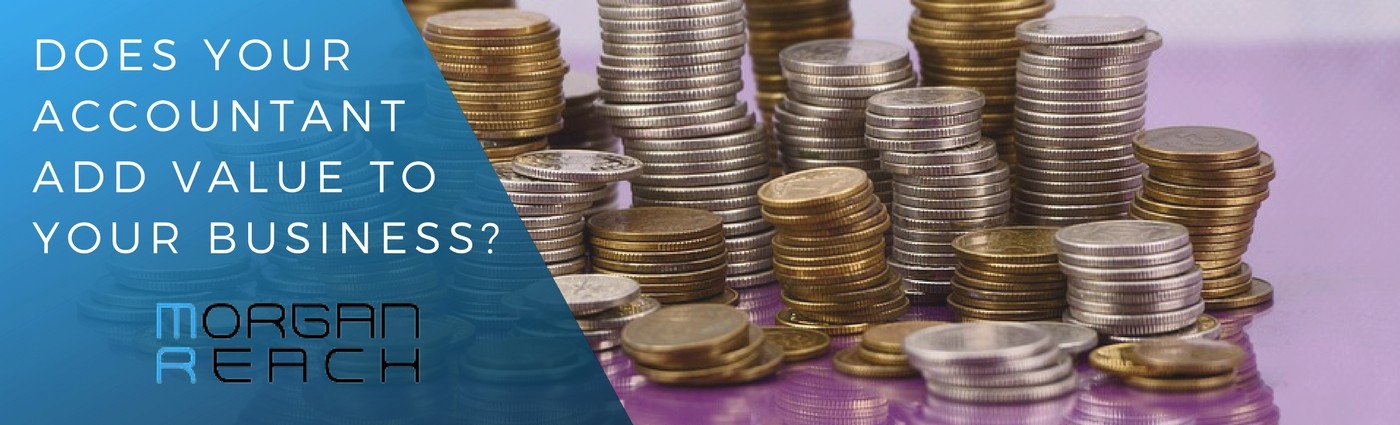 Does Your Accountant Add Value to Your Business? Does Your Accountant Add Value to Your Business?