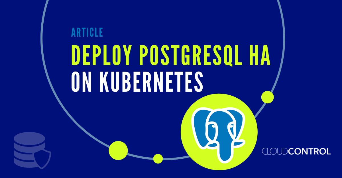 DEPLOY POSTGRESQL HA ON KUBERNETES DEPLOY POSTGRESQL HA ON KUBERNETES