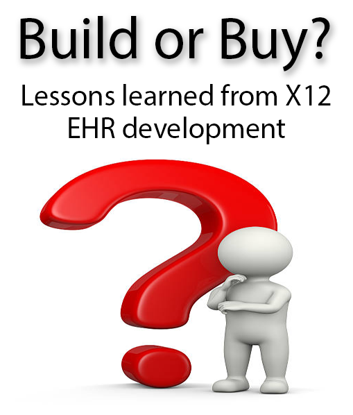 Build or Buy: Lessons learned developing X12 interfaces Build or Buy: Lessons learned developing X12 interfaces