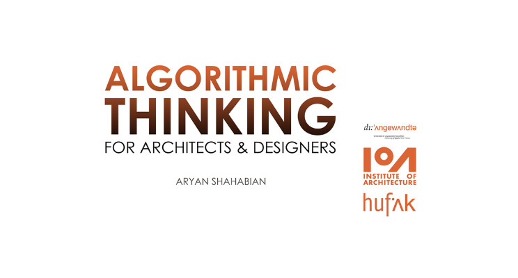 ALGORITHMIC THINKING (for Architects and Designers), Lecture by Aryan ... ALGORITHMIC THINKING (for Architects and Designers), Lecture by Aryan ...