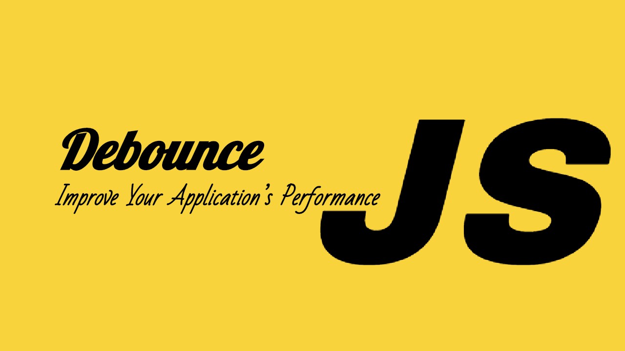 Debounce in JavaScript - Improve Your Application’s Performance Debounce in JavaScript - Improve Your Application’s Performance
