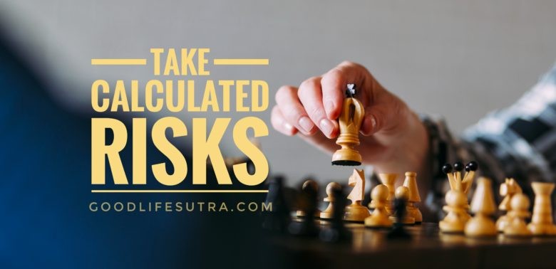 Take Calculated Risks Take Calculated Risks