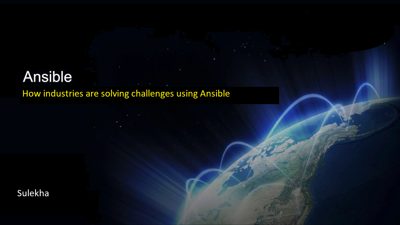 How industries are solving challenges using Ansible How industries are solving challenges using Ansible