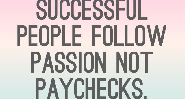 Passion vs. Paycheck Passion vs. Paycheck