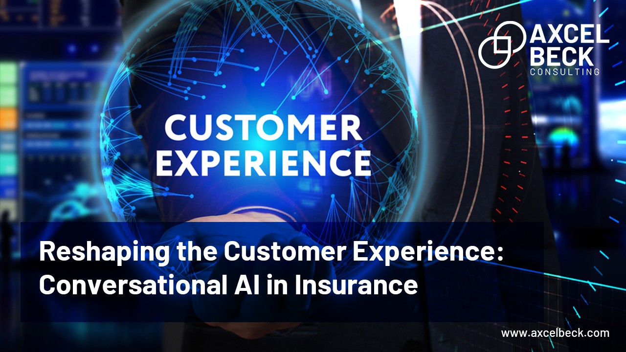 Reshaping the Customer Experience: Conversational AI in Insurance Reshaping the Customer Experience: Conversational AI in Insurance