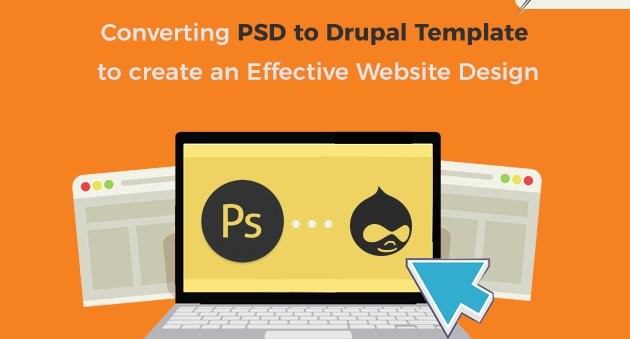 Converting PSD to Drupal Template to create an Effective Website Design Converting PSD to Drupal Template to create an Effective Website Design