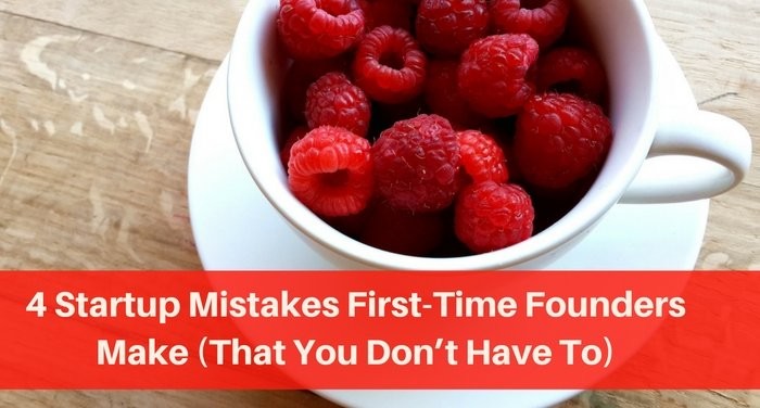 4 Startup Mistakes First-Time Founders Make (That You Don’t Have To) 4 Startup Mistakes First-Time Founders Make (That You Don’t Have To)