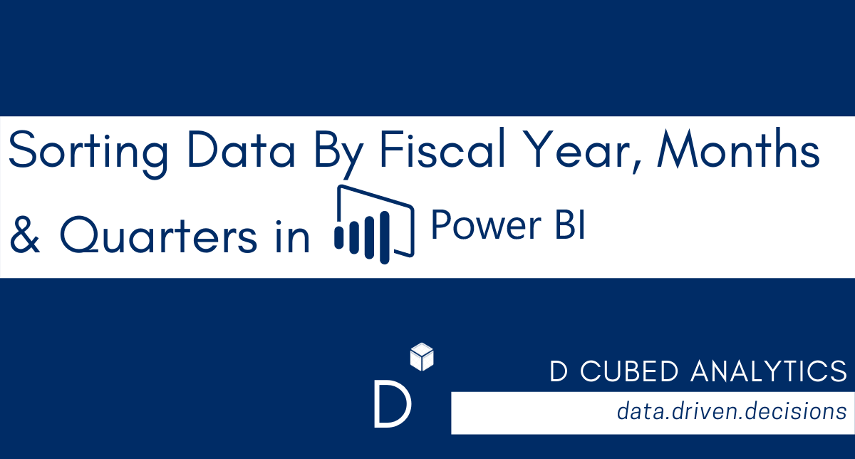 Sorting Data By Fiscal Year, Months & Quarters in Power BI Sorting Data By Fiscal Year, Months & Quarters in Power BI
