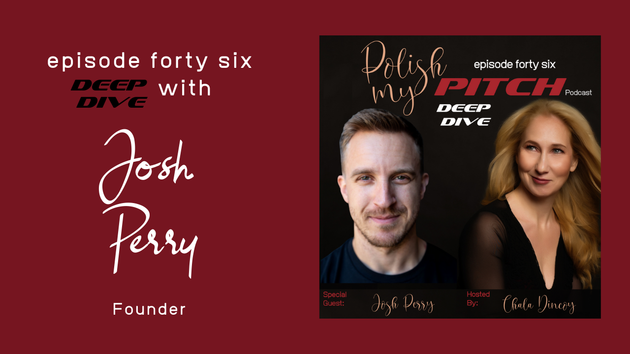 Deep Dive with Josh Perry, Founder Deep Dive with Josh Perry, Founder