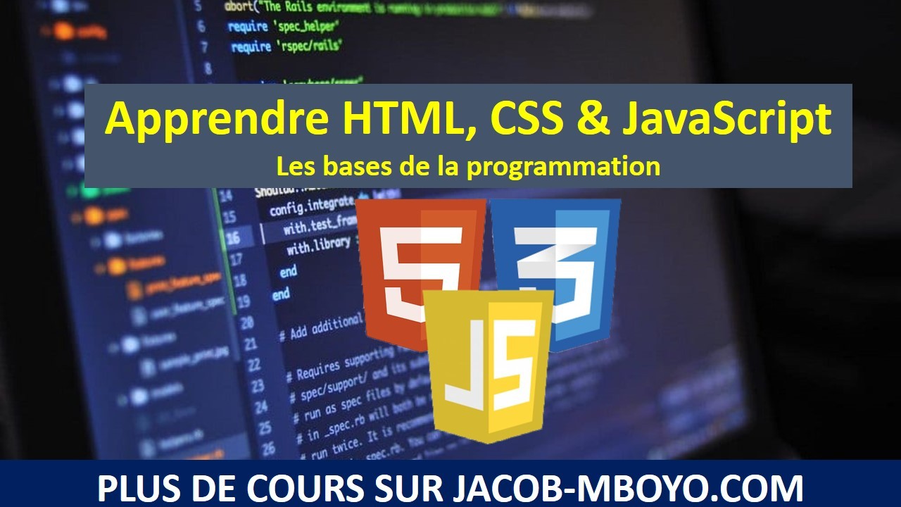 Apprendre HTML, CSS & JavaScript, les bases de la programmation Apprendre HTML, CSS & JavaScript, les bases de la programmation