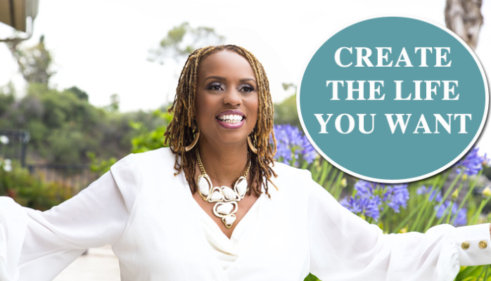 Create The Life You Want Create The Life You Want