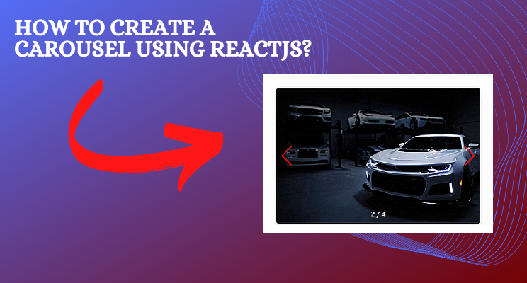 How to create a carousel using reactjs? How to create a carousel using reactjs?