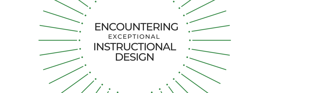Encountering Exceptional Instructional Design Encountering Exceptional Instructional Design