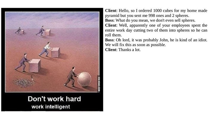 Don't work hard. Work intelligent! Don't work hard. Work intelligent!