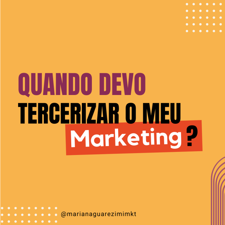 Quando Devo Terceirizar o meu marketing? Quando Devo Terceirizar o meu marketing?
