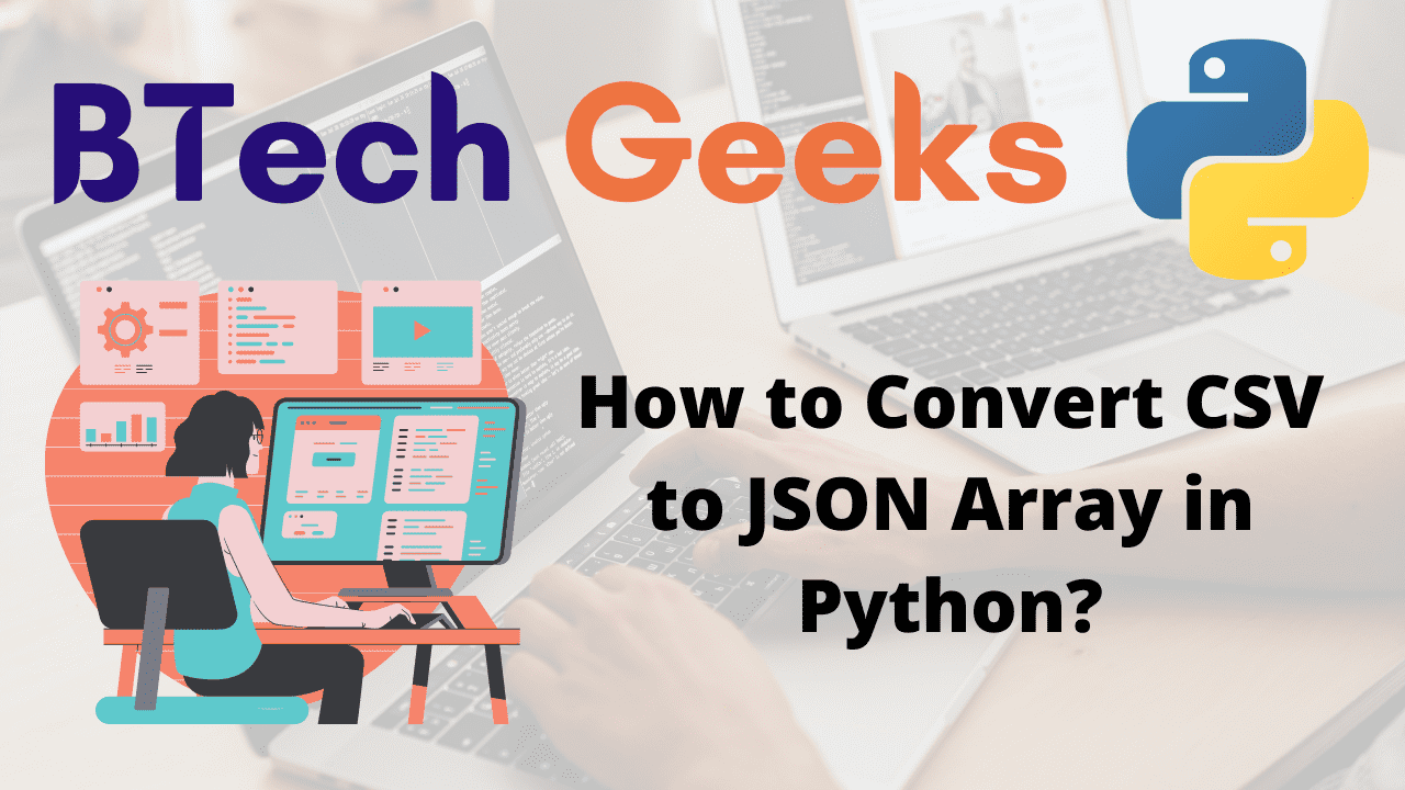 How to Convert CSV to JSON Array in Python? How to Convert CSV to JSON Array in Python?