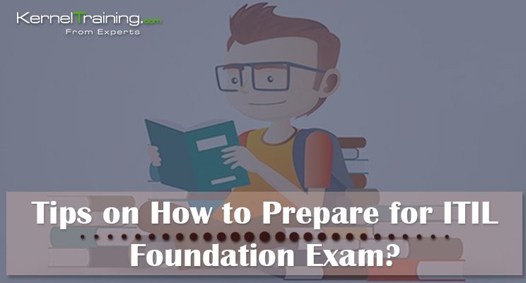 Tips on How to prepare for ITIL foundation exam? Tips on How to prepare for ITIL foundation exam?