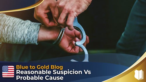 Reasonable Suspicion Vs Probable Cause Reasonable Suspicion Vs Probable Cause