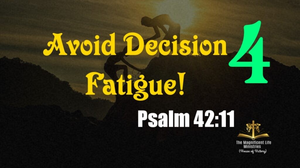 Avoid Decision Fatigue! Part Four Avoid Decision Fatigue! Part Four