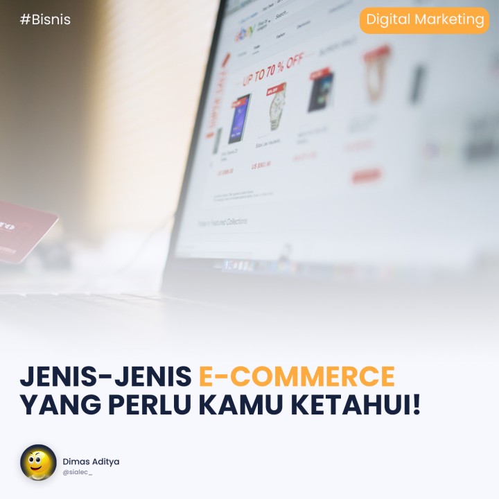 Jenis-Jenis e-Commerce yang Perlu Kamu ketahui! Jenis-Jenis e-Commerce yang Perlu Kamu ketahui!