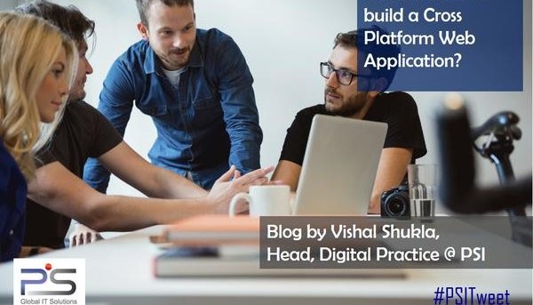 What it takes to build a Cross Platform Web Application? What it takes to build a Cross Platform Web Application?