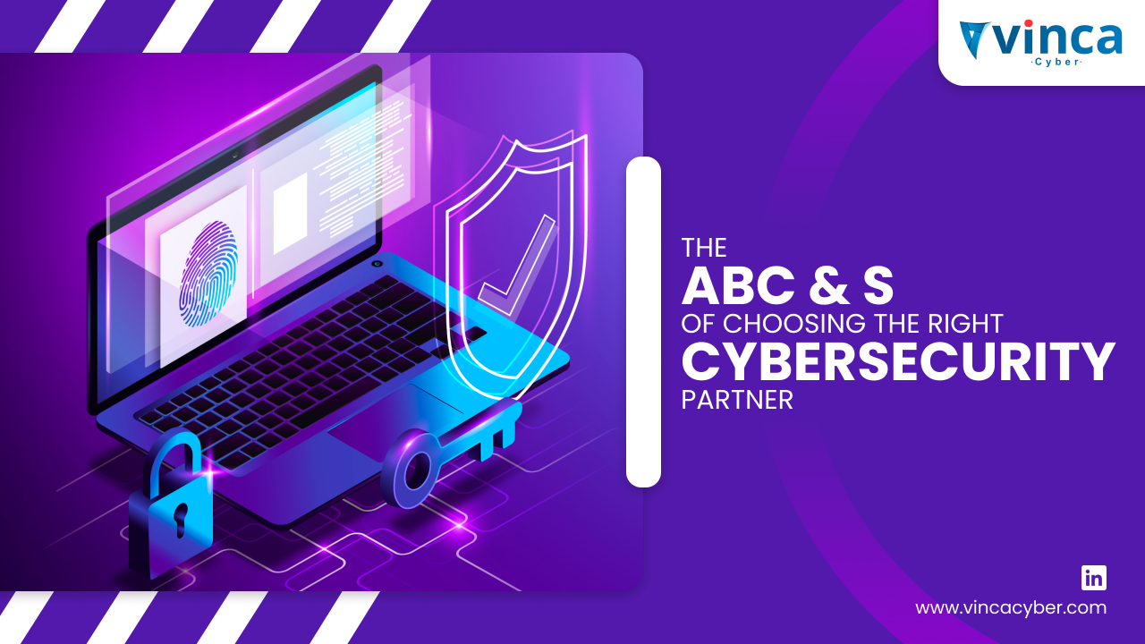 The ABC & S Of Choosing The Right Cybersecurity Partner The ABC & S Of Choosing The Right Cybersecurity Partner