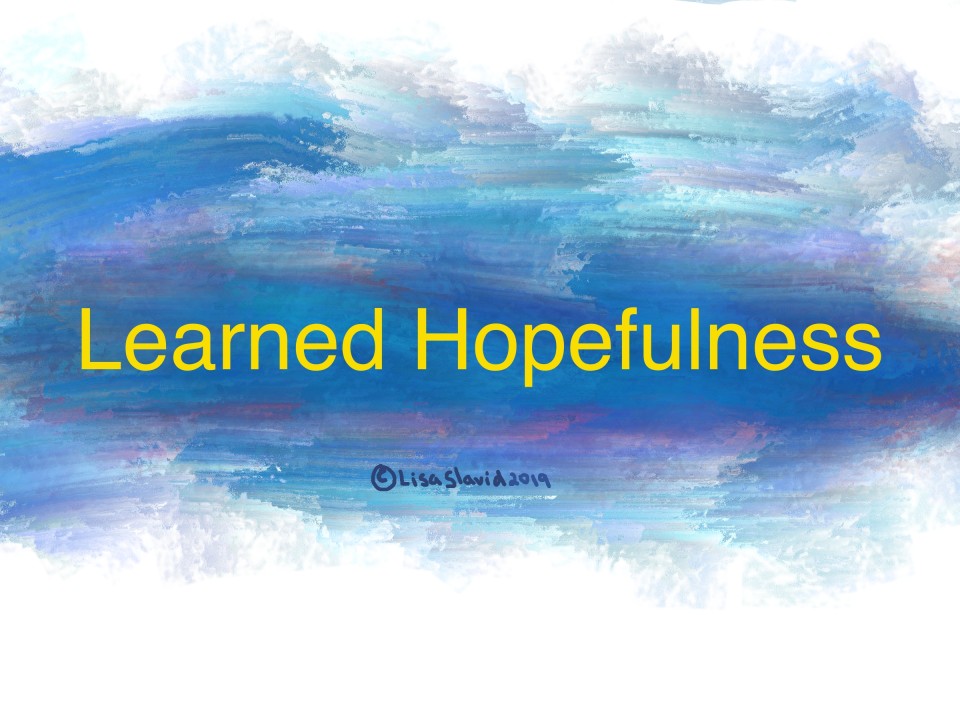 Learned Hopefulness Learned Hopefulness