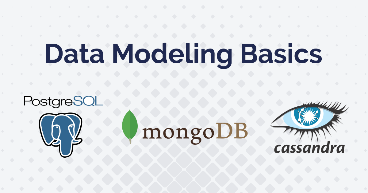 Data Modeling Basics – PostgreSQL vs. Cassandra vs. MongoDB Data Modeling Basics – PostgreSQL vs. Cassandra vs. MongoDB