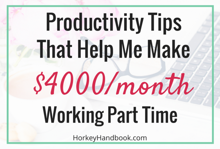Productivity Tips That Help Me Make 4K/Month Working Part Time Productivity Tips That Help Me Make 4K/Month Working Part Time