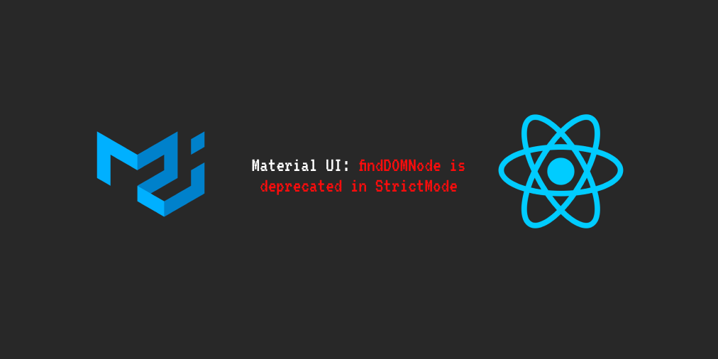 How to solve Material UI error: findDOMNode is deprecated in StrictMode? How to solve Material UI error: findDOMNode is deprecated in StrictMode?
