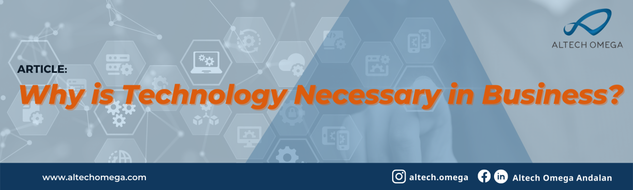 Why is Technology Necessary in Business? Why is Technology Necessary in Business?