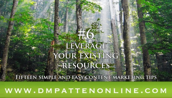 Content Marketing Tip #6 - Leverage Your Resources Content Marketing Tip #6 - Leverage Your Resources