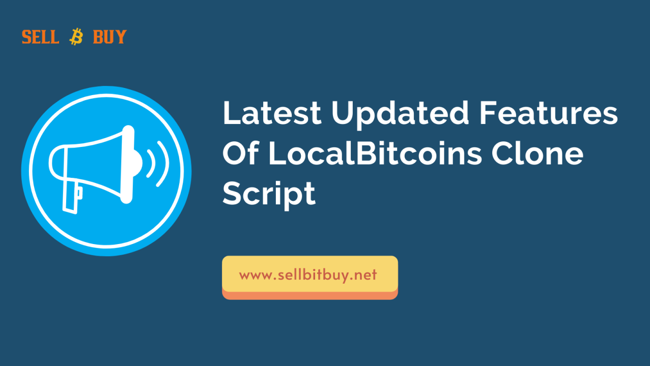 Latest Updated Features Of LocalBitcoins Clone Script Latest Updated Features Of LocalBitcoins Clone Script