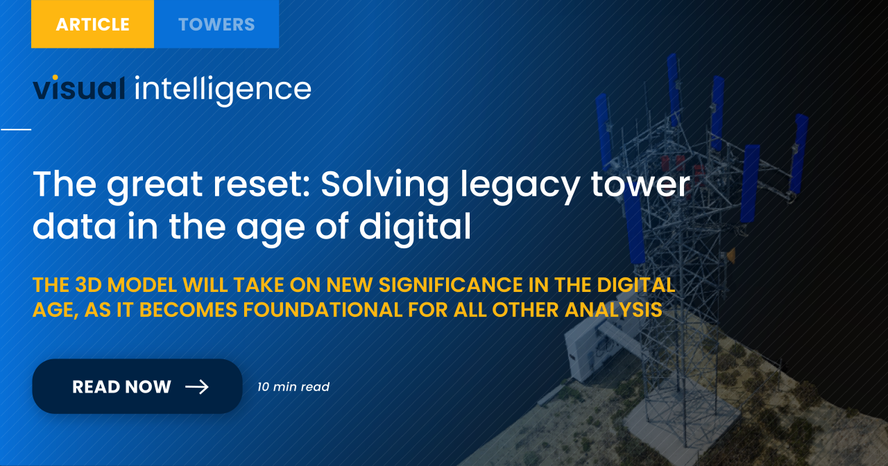 The great reset: Solving legacy tower data in the age of digital The great reset: Solving legacy tower data in the age of digital