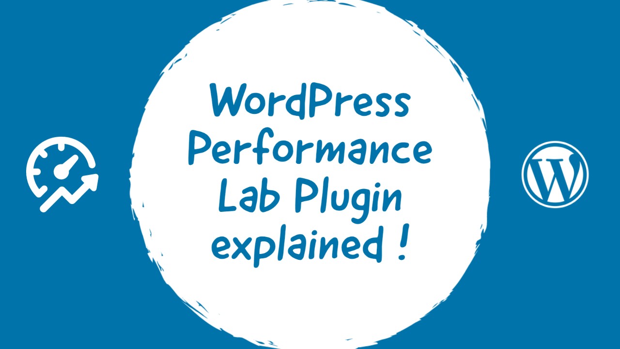 WordPress Performance Lab Plugin explained WordPress Performance Lab Plugin explained