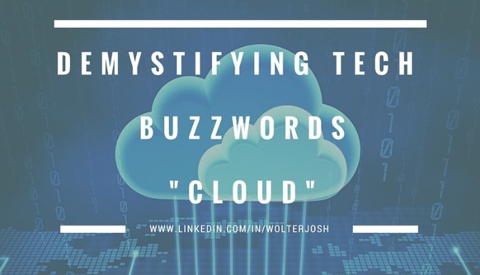 Demystifying Tech Buzzwords - Cloud Demystifying Tech Buzzwords - Cloud