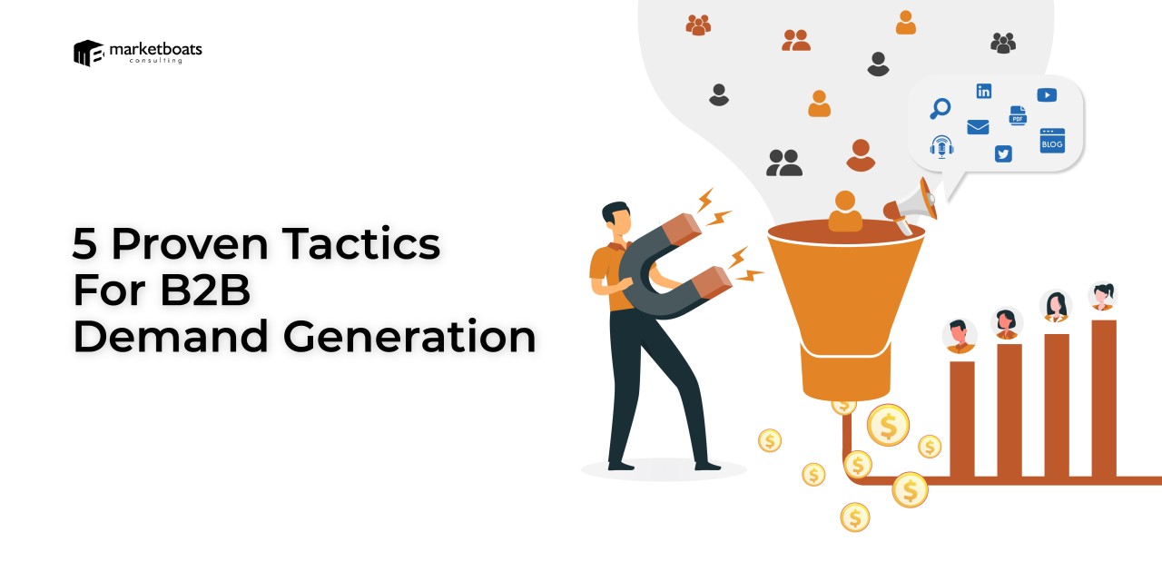 5 Proven Tactics to Improve B2B Demand Generation 5 Proven Tactics to Improve B2B Demand Generation