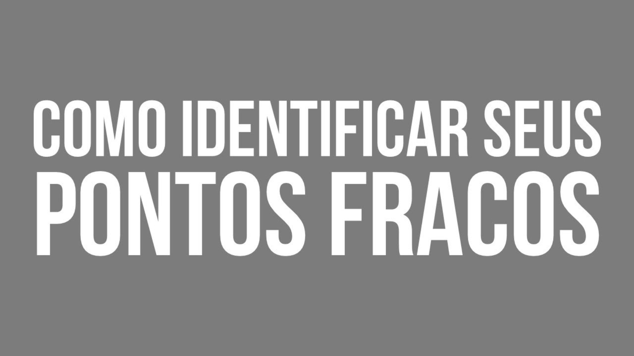 Saiba como descrever seus pontos fracos Saiba como descrever seus pontos fracos