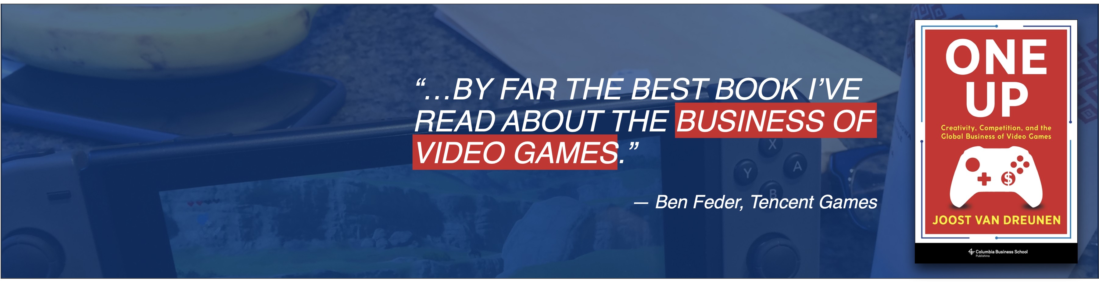 One Up: Creativity, Competition, and the Global Business of Video Games ... One Up: Creativity, Competition, and the Global Business of Video Games ...