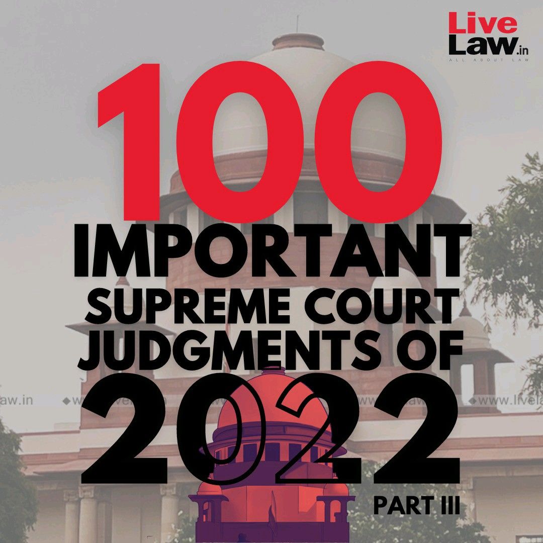 LiveLaw on LinkedIn: 100 Important Supreme Court Judgments Of 2022 [Part… LiveLaw on LinkedIn: 100 Important Supreme Court Judgments Of 2022 [Part…