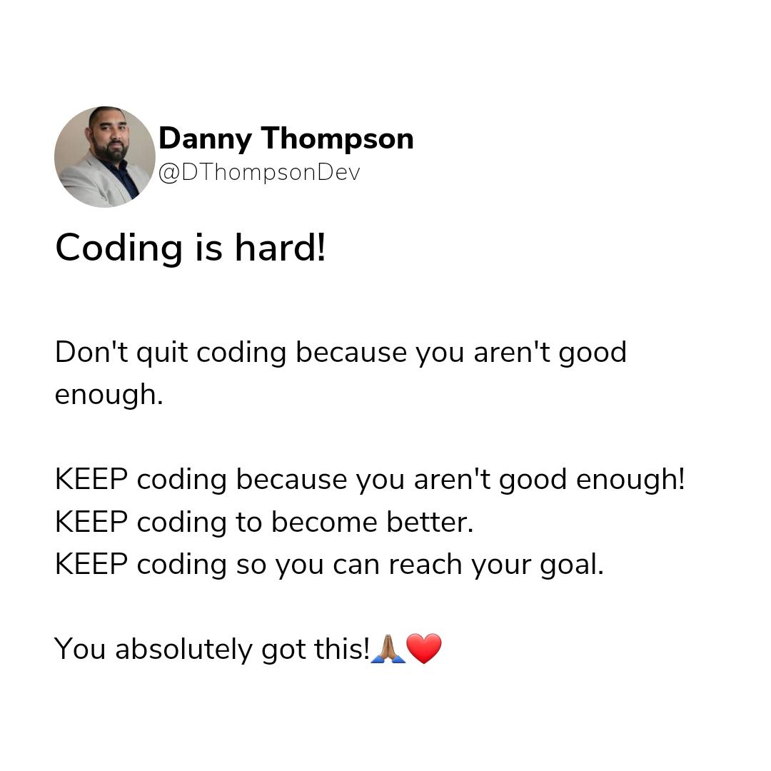 Danny Thompson on LinkedIn: Coding is hard! Don't quit coding because ... Danny Thompson on LinkedIn: Coding is hard! Don't quit coding because ...