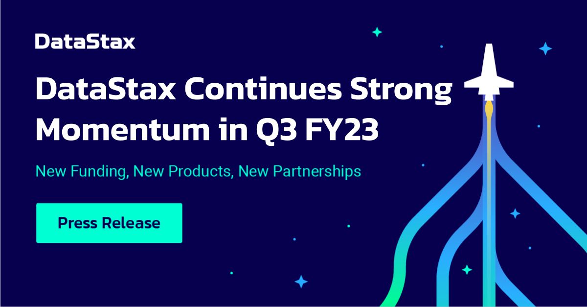 DataStax on LinkedIn: DataStax Continues Momentum in Q3 FY23 with ... DataStax on LinkedIn: DataStax Continues Momentum in Q3 FY23 with ...