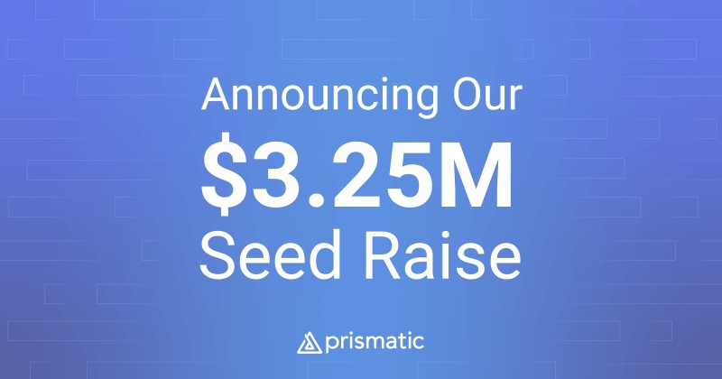 Justin Hipple on LinkedIn: Prismatic Raises $3.25M Seed Round Justin Hipple on LinkedIn: Prismatic Raises $3.25M Seed Round
