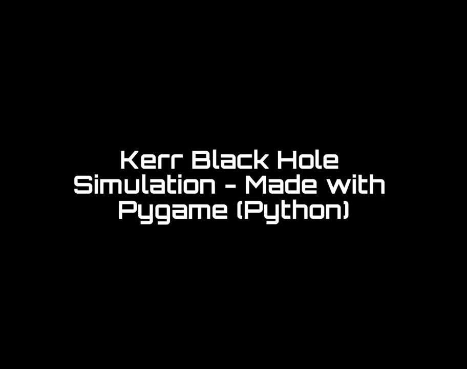Python Pygame: Kerr black hole simulation using Python Pygame | Aakaash ... Python Pygame: Kerr black hole simulation using Python Pygame | Aakaash ...