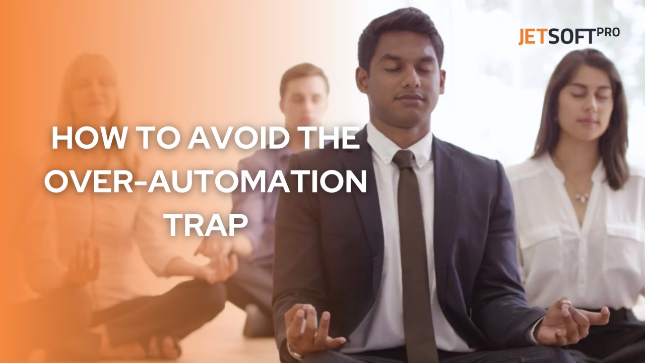 JetSoftPro on LinkedIn: How To Avoid The Over-Automation Trap JetSoftPro on LinkedIn: How To Avoid The Over-Automation Trap