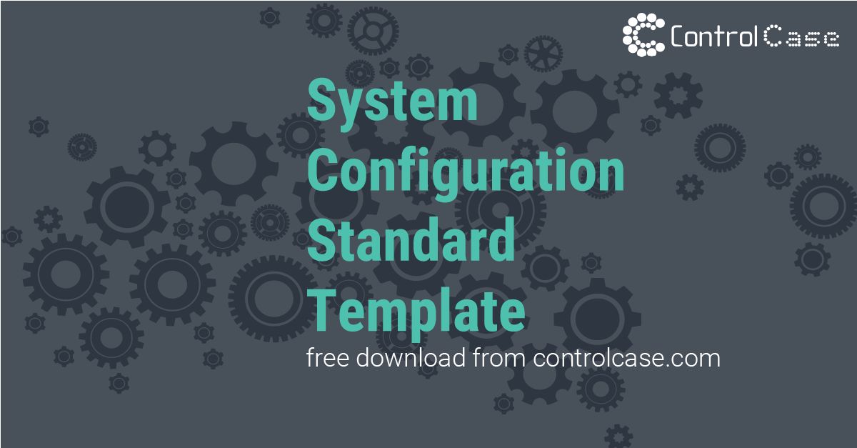 ControlCase's System Configuration Standard Template for IT Security ... ControlCase's System Configuration Standard Template for IT Security ...