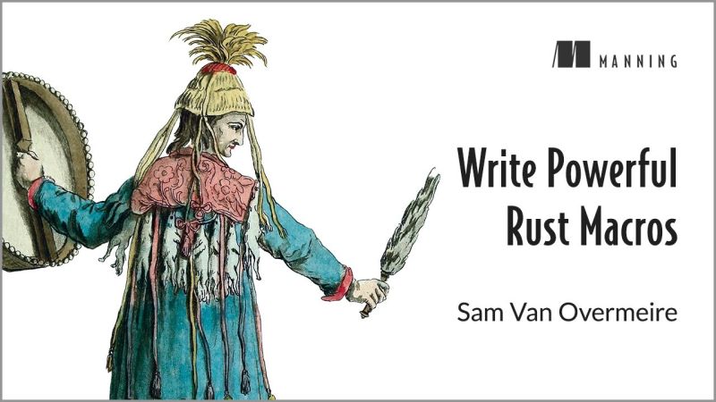 Manning Publications Co. on LinkedIn: Write Powerful Rust Macros ... Manning Publications Co. on LinkedIn: Write Powerful Rust Macros ...
