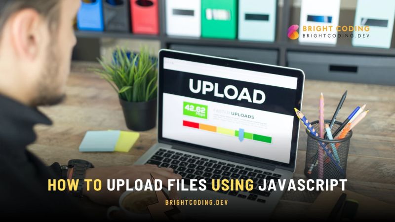 Bright Coding on LinkedIn: How to Upload Files Using JavaScript Bright Coding on LinkedIn: How to Upload Files Using JavaScript