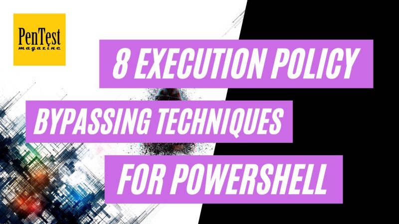 PenTest Magazine on LinkedIn: Execution Policy Bypassing Techniques ... PenTest Magazine on LinkedIn: Execution Policy Bypassing Techniques ...