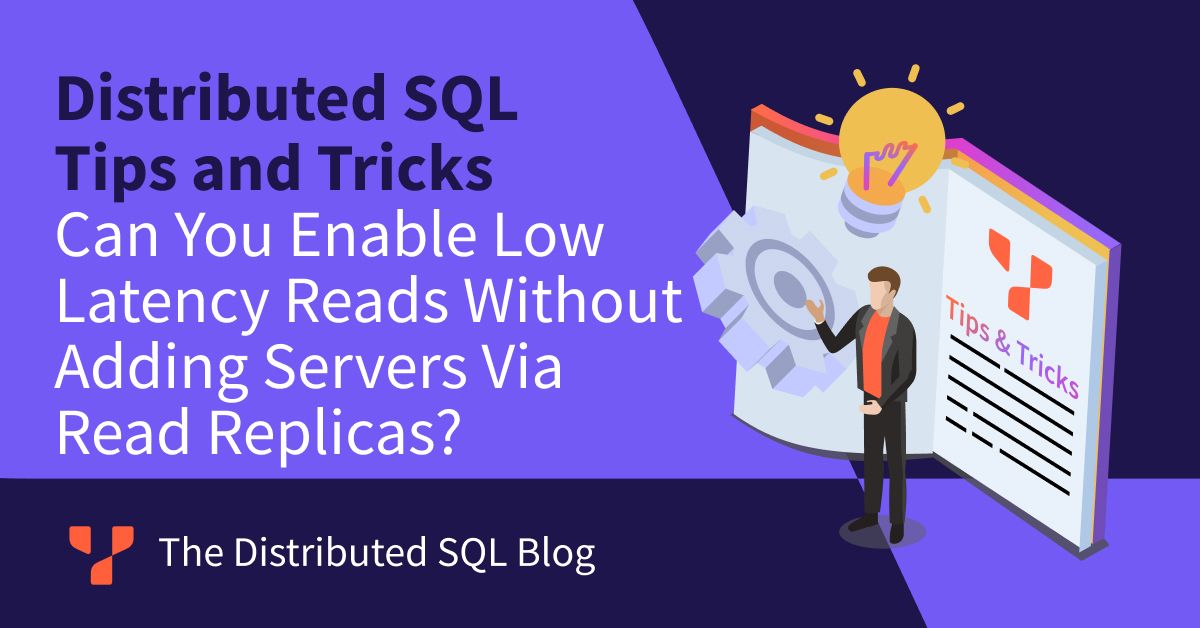 Yugabyte on LinkedIn: Enable Low Latency Reads Without Adding Servers ... Yugabyte on LinkedIn: Enable Low Latency Reads Without Adding Servers ...